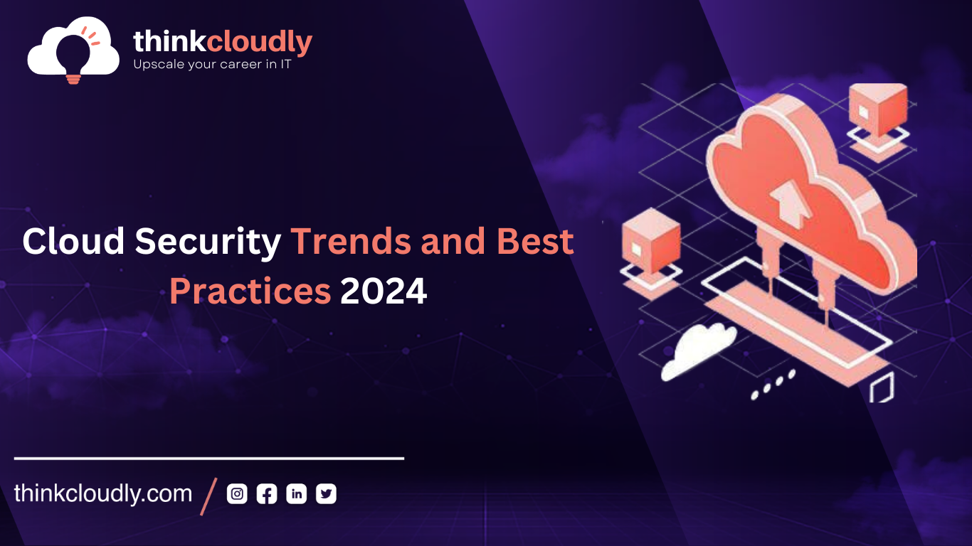 Cloud Security Trends and Best Practices 2024 - ThinkCloudly