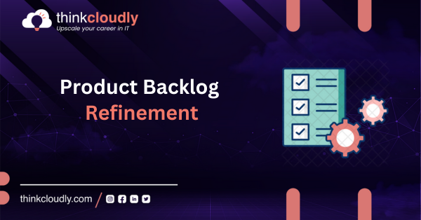 Product Backlog Refinement Quiz - ThinkCloudly