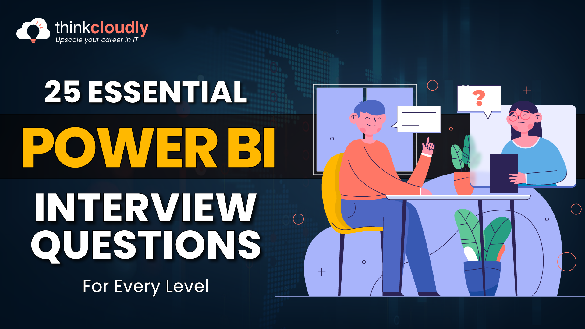 25 Essential Power BI Interview Questions For Every Level - ThinkCloudly